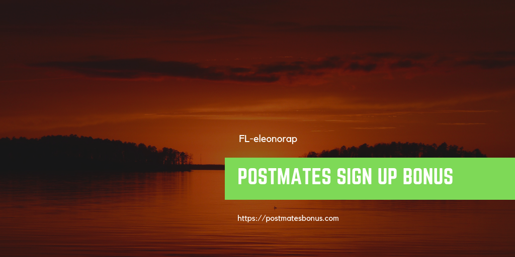 Postmates Best Sign-up Bonus Columbia SC 2020 Up to $500